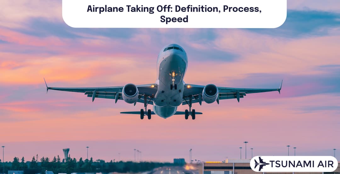 Airplane Taking Off: Definition, Process, Speed