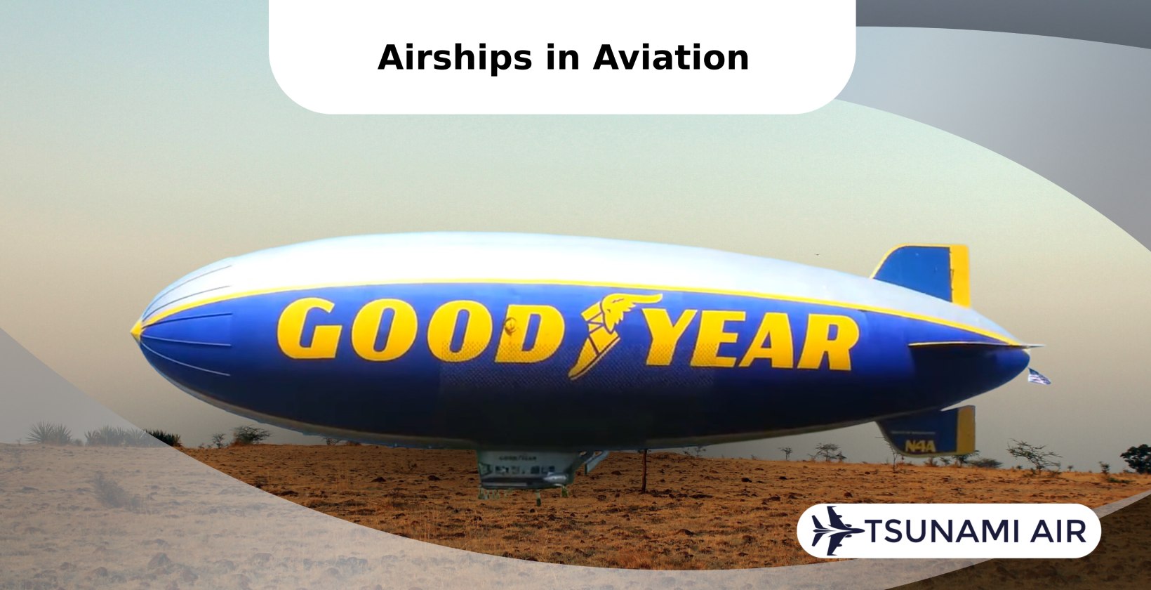 Airships: Meaning, Difference, Function, Discovery, Design