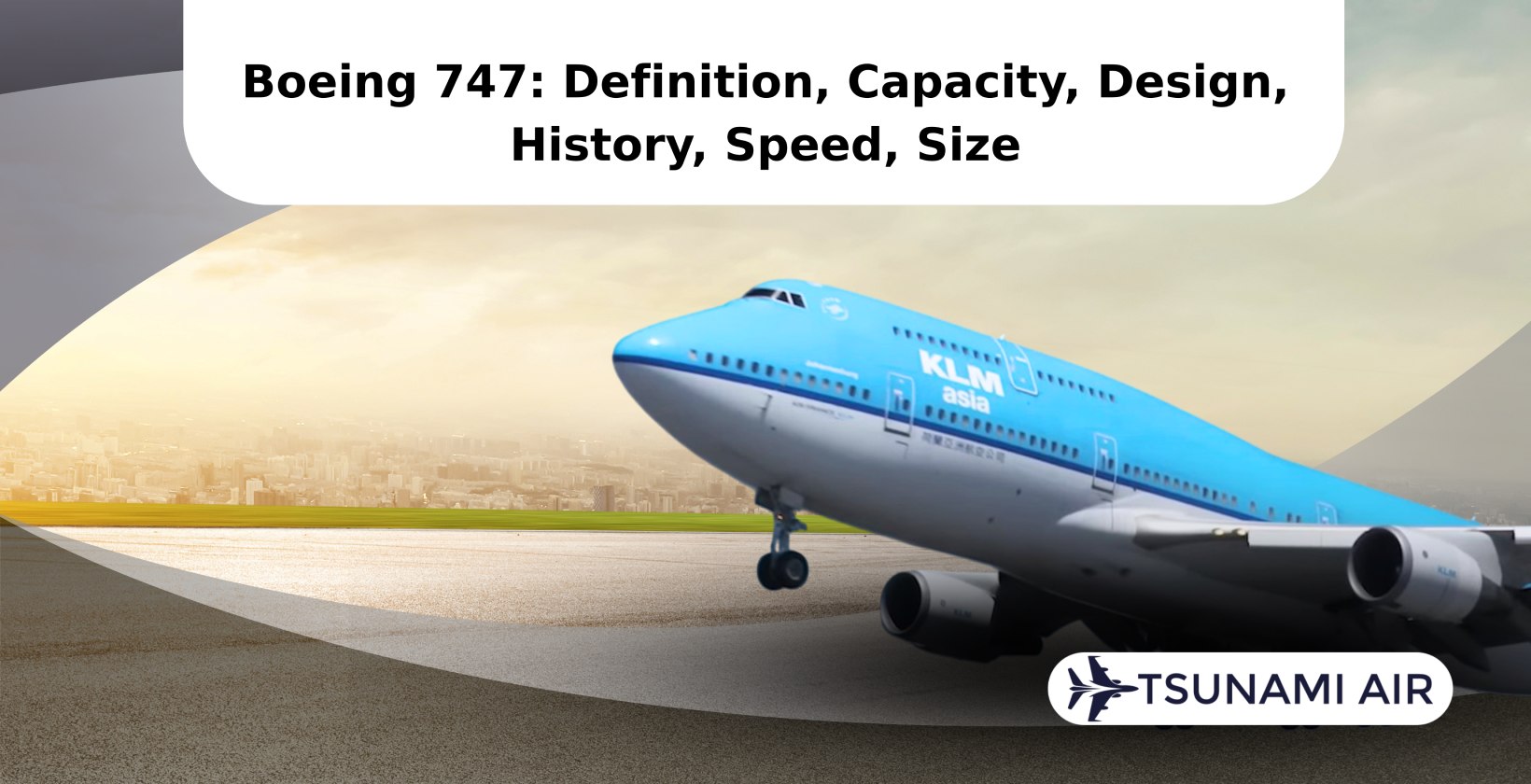 Boeing 747: Definition, Capacity, Design, History, Speed, Size