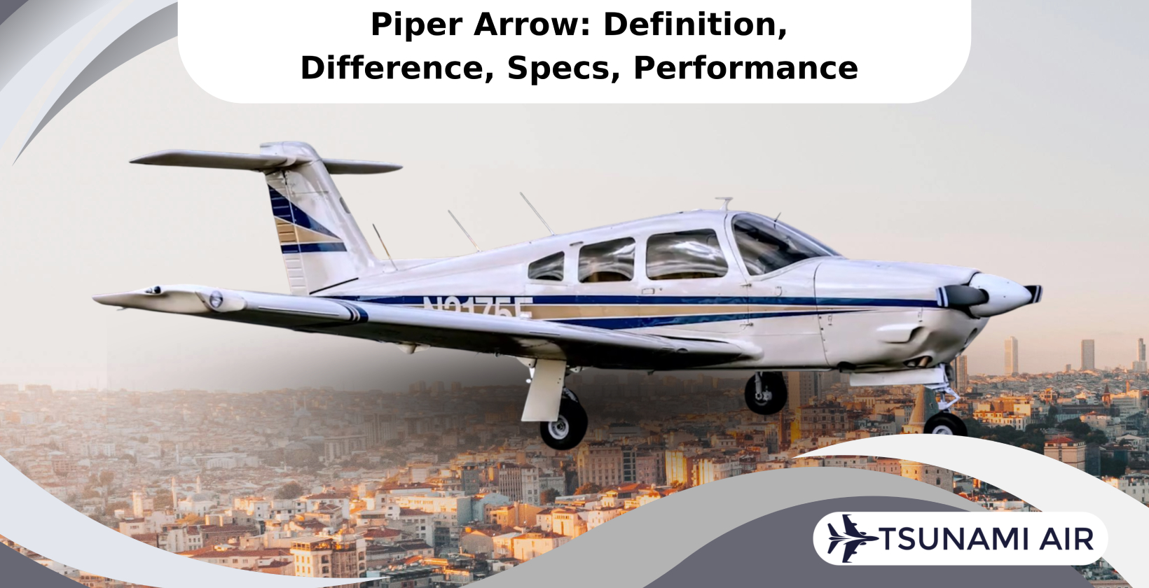 Piper Arrow: Definition, Difference, Specs, Performance