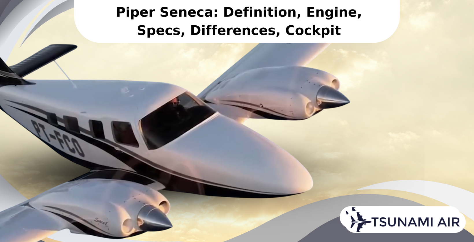 Piper Seneca: Definition, Engine, Specifications, Difference, Cockpit